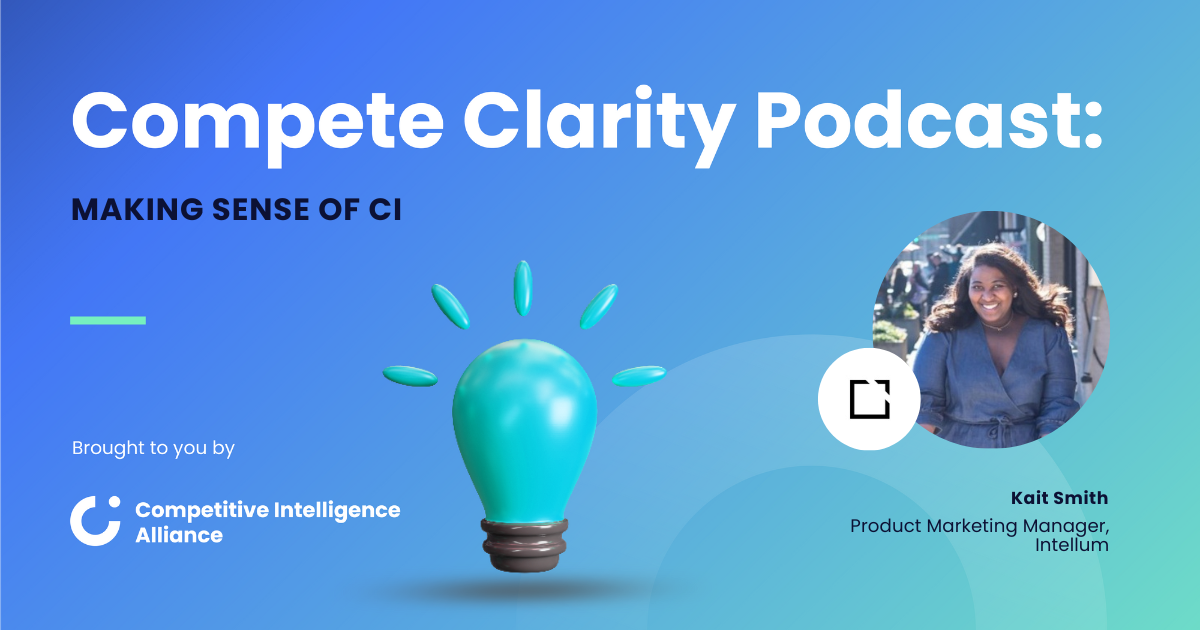 Customer-Centric Competitive Intelligence | Compete Clarity 006 - Kait ...